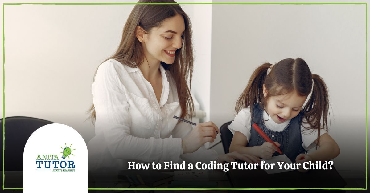 How to Find a Coding Tutor for Your Child? - Anita Tutor